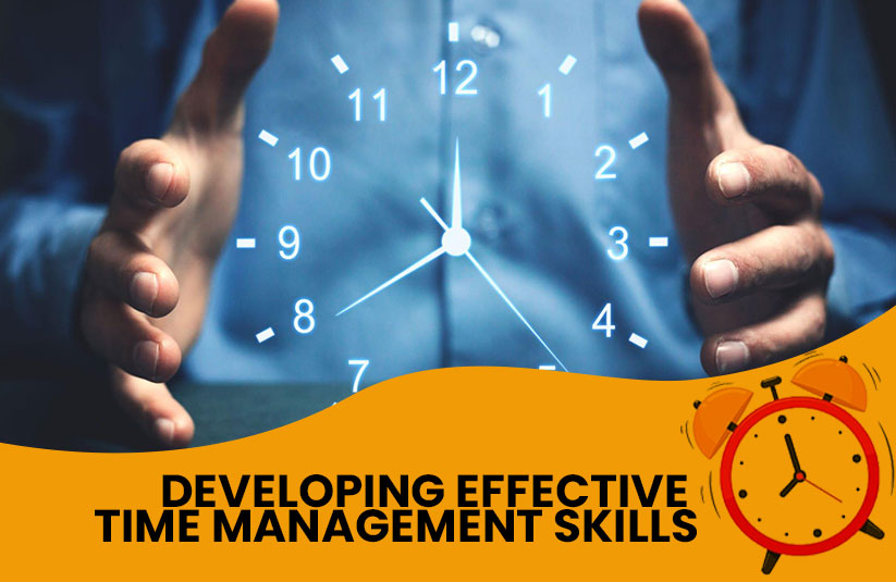 Developing Effective Time Management Skills Developing Effective Time Management Skills