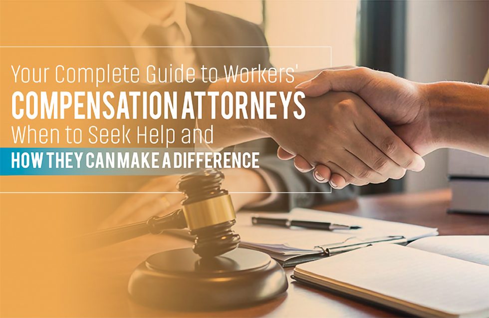 Your Complete Guide to Workers' Compensation Attorneys: When to Seek ...
