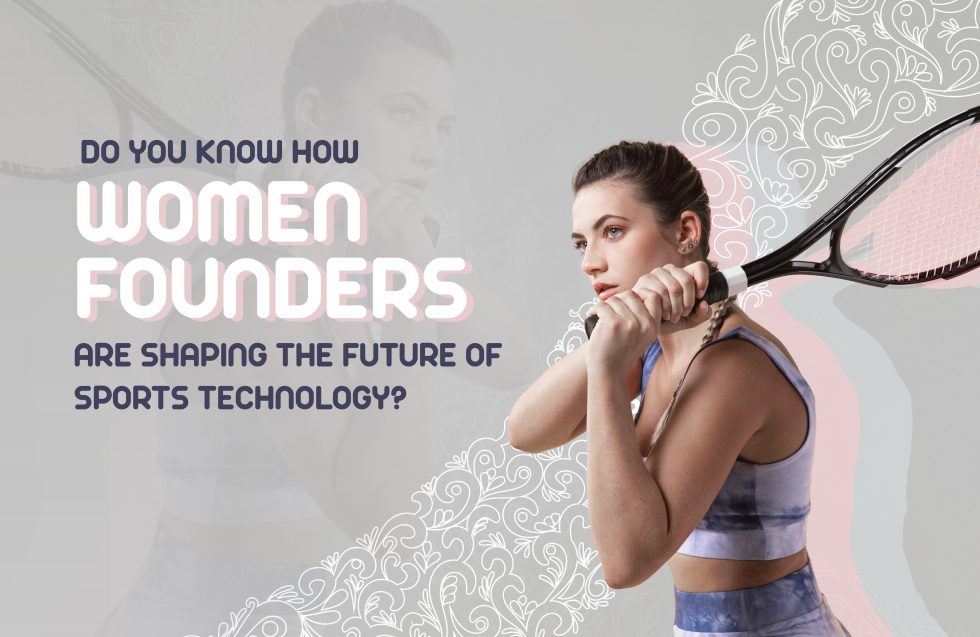 Do You Know How Women Founders Are Shaping the Future - Our Business Ladder