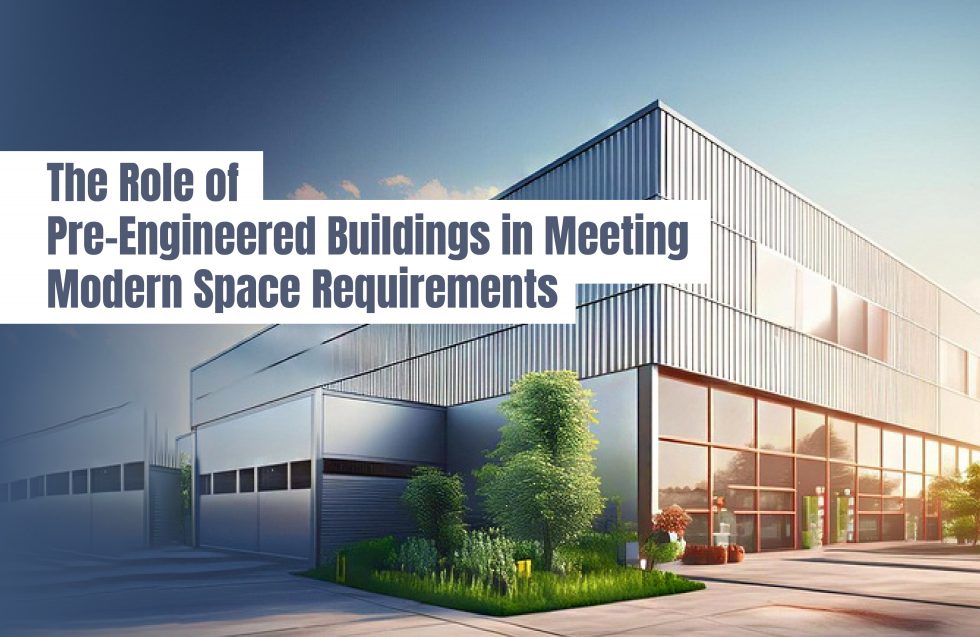 The Role of Pre-Engineered Buildings in Meeting Modern - Our Business ...