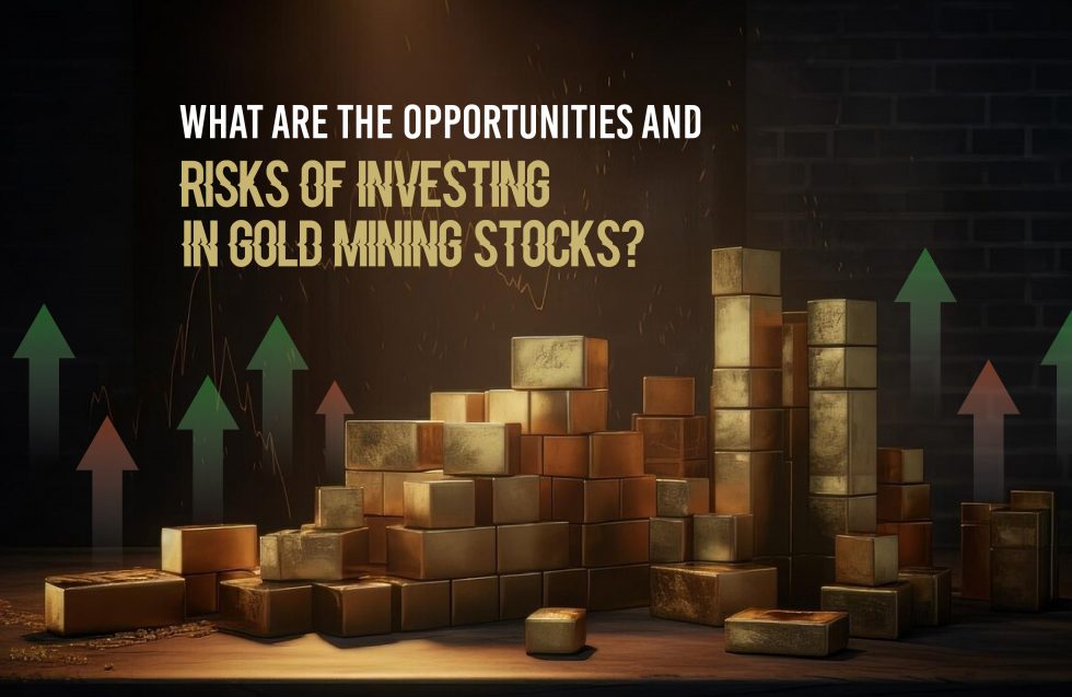 What Are the Opportunities and Risks of Investing in Gold Mining Stocks ...