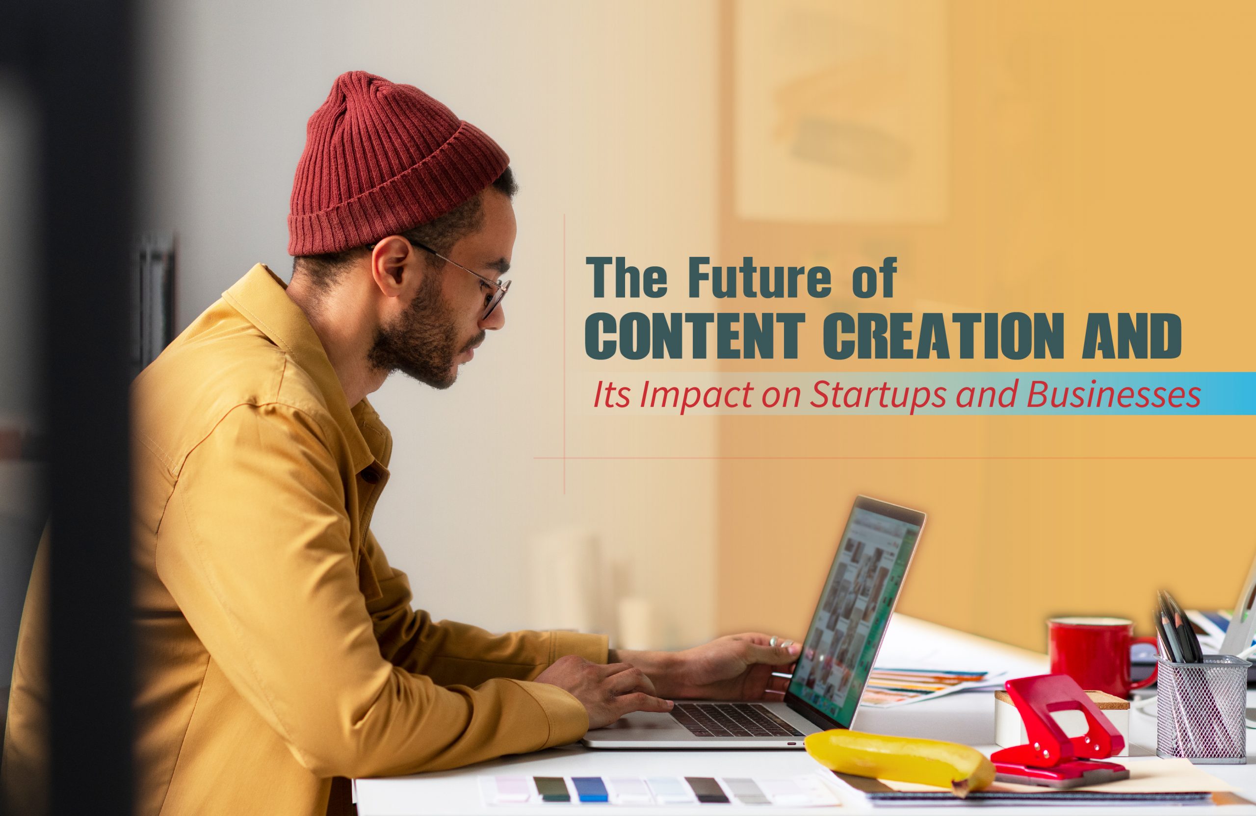 The Future of Content Creation and Its Impact on Startups - Our ...