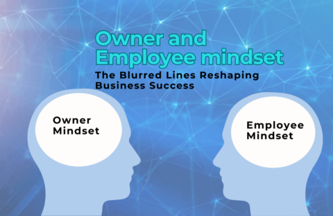 Owner vs. Employee Mindset: The Blurred Lines Reshaping Business ...