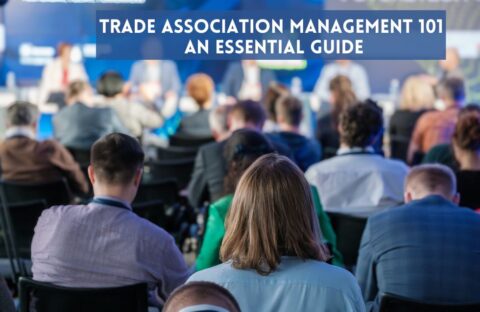 Trade Association Management 101: An Essential Guide - Our Business Ladder