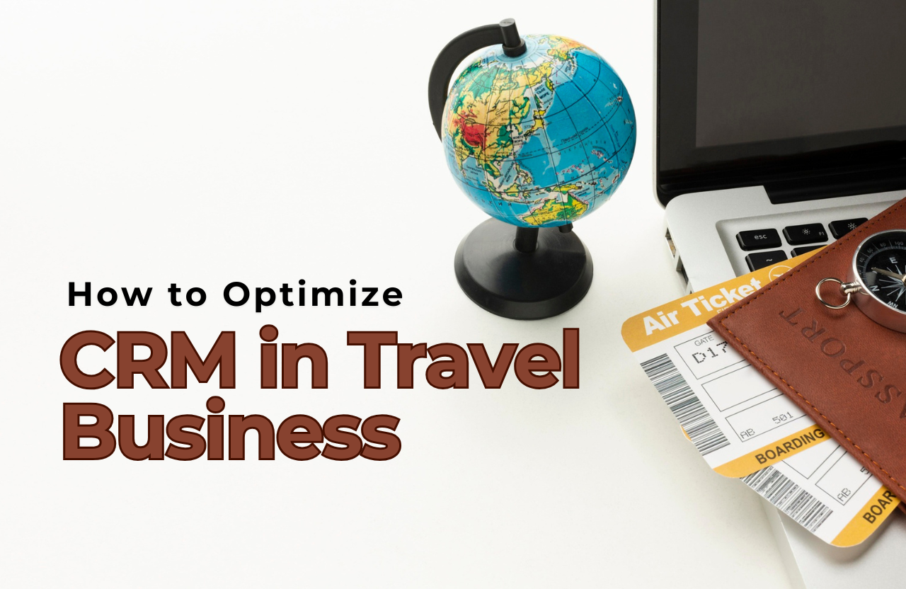 How to Optimize Travel Business Operations with CRM and Automation ...
