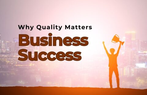 Why Quality Matters: Boosting Your Business Success - Our Business Ladder